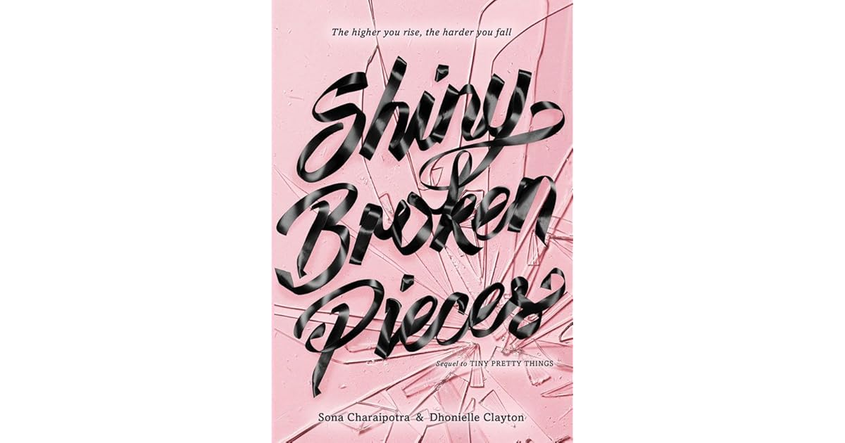 Shiny Broken Pieces (Tiny Pretty Things, #2) by Sona Charaipotra