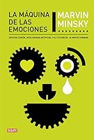 The Emotion Machine: Commonsense Thinking, Artificial Intelligence, and ...