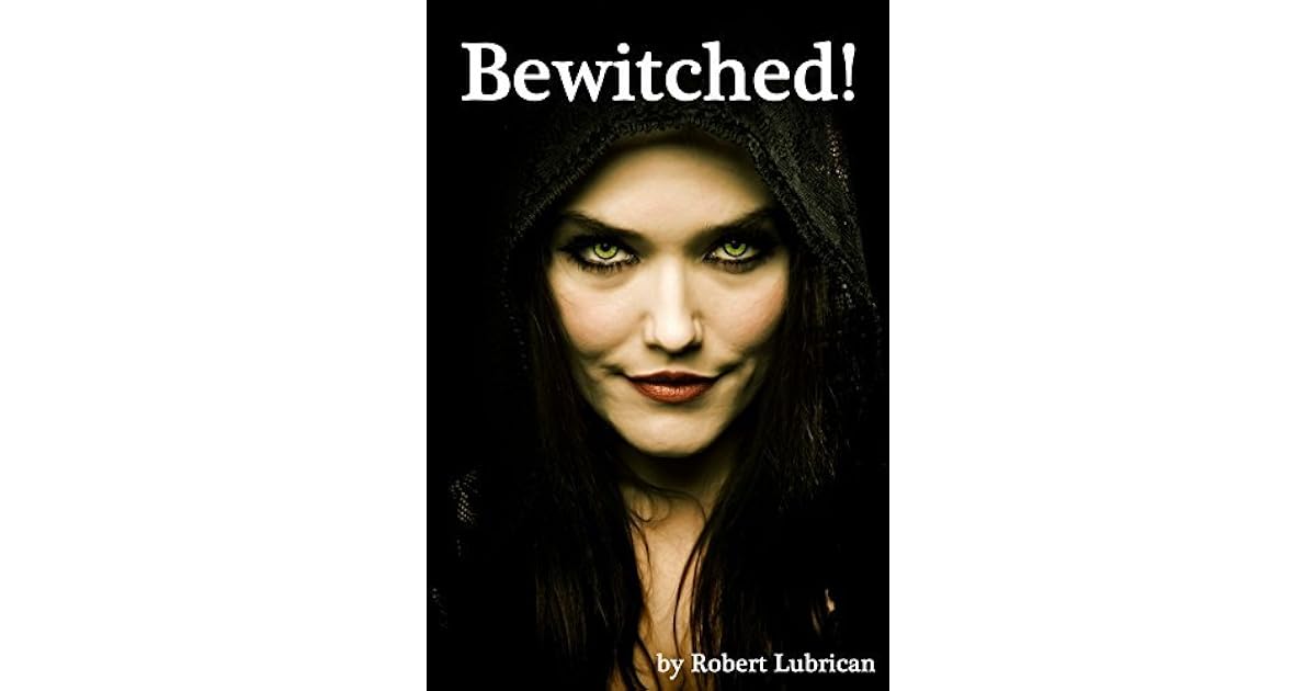 Bewitched! by Robert Lubrican