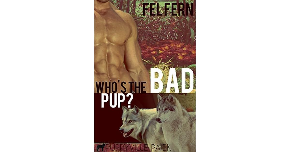 Who's The Bad Pup? (Puppyville Pack #2.5) by Fel Fern