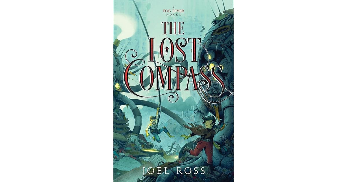 The Lost Compass (The Fog Diver, #2) by Joel N. Ross