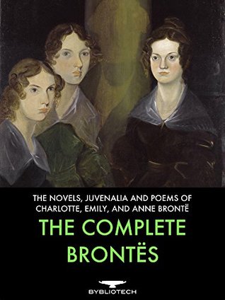 The Complete Brontës: The Novels, Juvenalia and Poems of Charlotte ...
