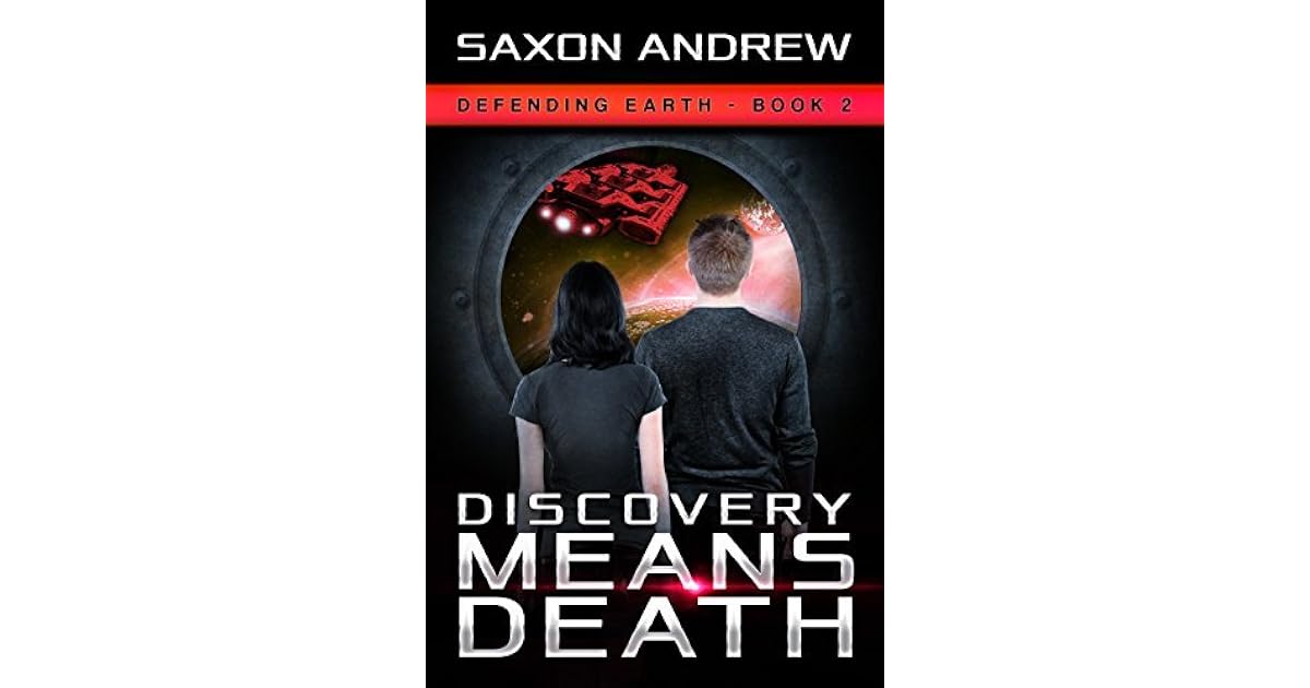 Discovery Means Death (Defending Earth #2) by Saxon Andrew