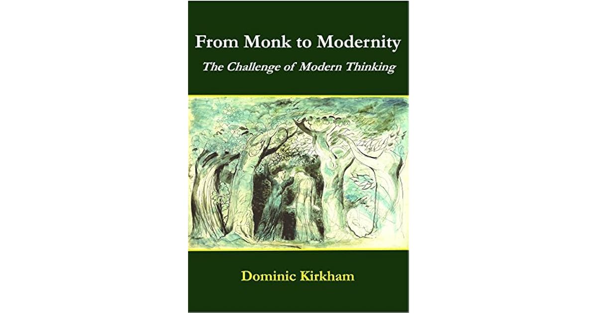 From Monk to Modernity: The Challenge of Modern Thinking by Dominic Kirkham