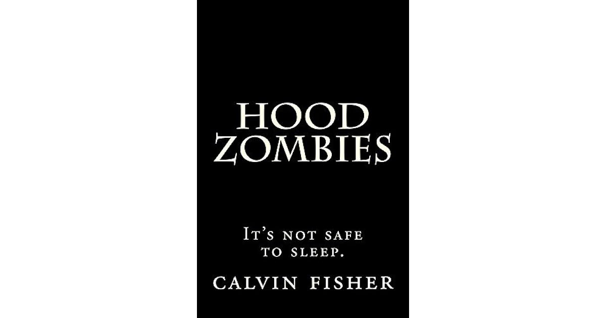 Hood Zombies (Hood Zombies Book 1) by Calvin Fisher