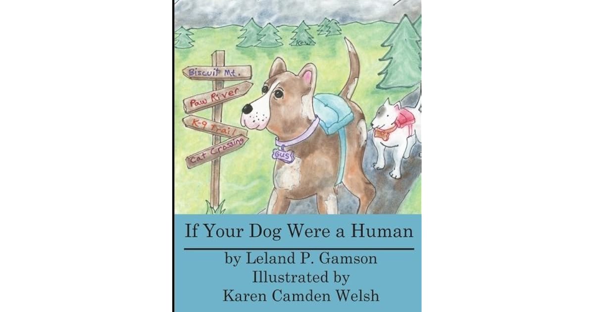If Your Dog Were a Human by Leland P. Gamson