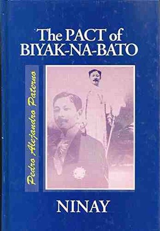 The Pact of Biyak-na-Bato and Ninay by Pedro A. Paterno
