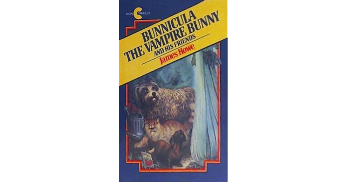 Bunnicula the Vampire Bunny and His Friends by James Howe