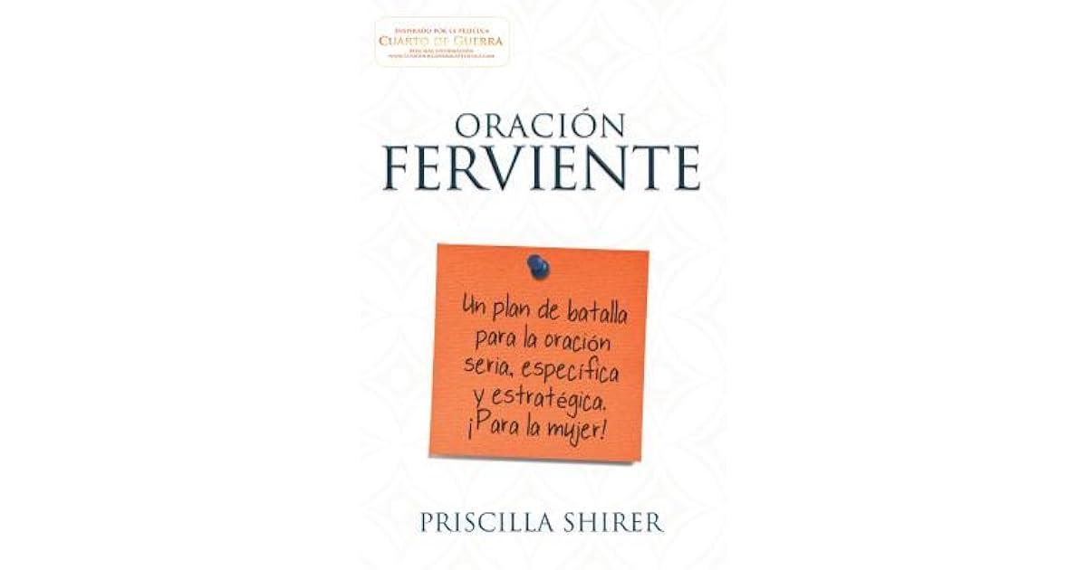 Oración ferviente: Un plan de batalla para la oración seria, especifica ...