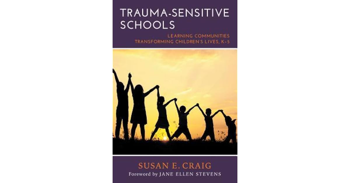 Trauma-Sensitive Schools: Learning Communities Transforming Children's ...