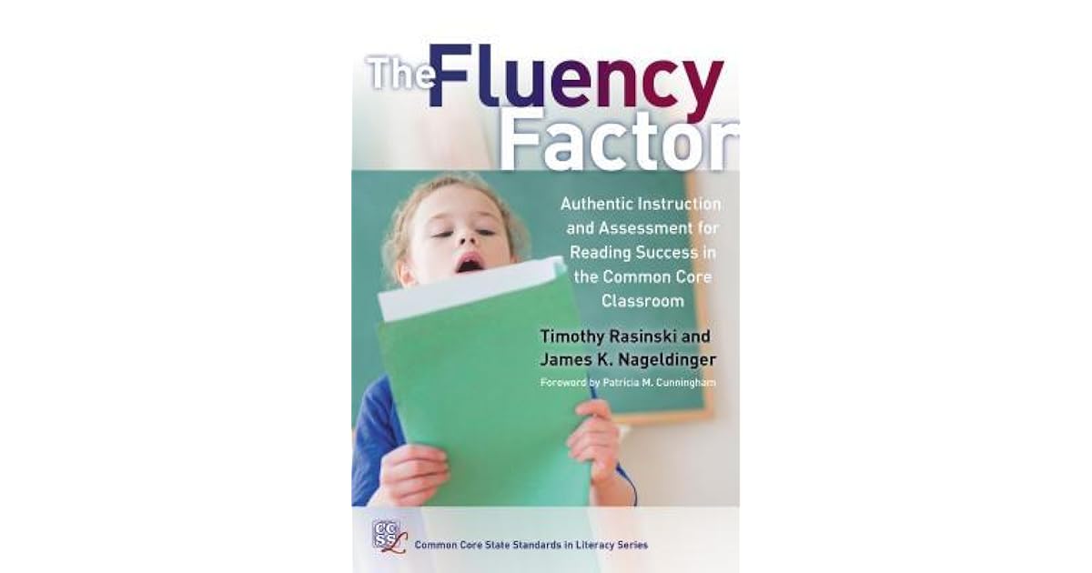 The Fluency Factor: Authentic Instruction and Assessment for Reading ...