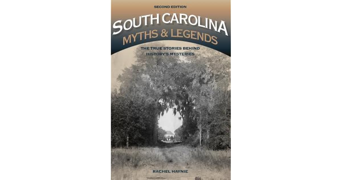 South Carolina Myths and Legends: The True Stories Behind History's ...