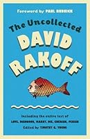The Uncollected David Rakoff: Including the entire text of Love ...