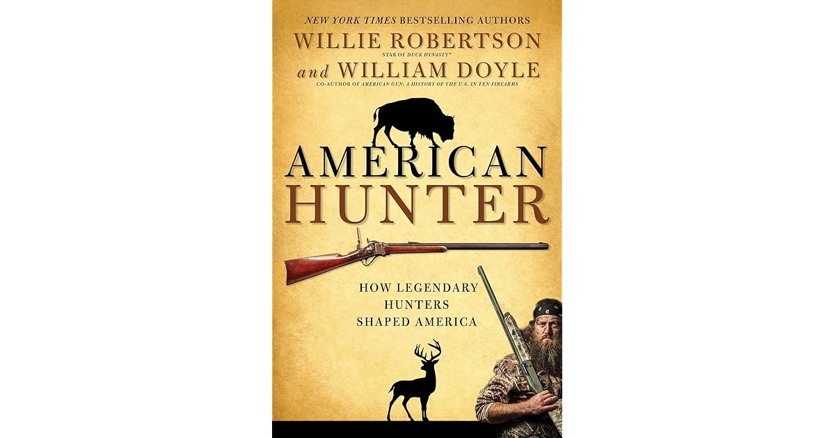 American Hunter: How Legendary Hunters Shaped America by Willie Robertson