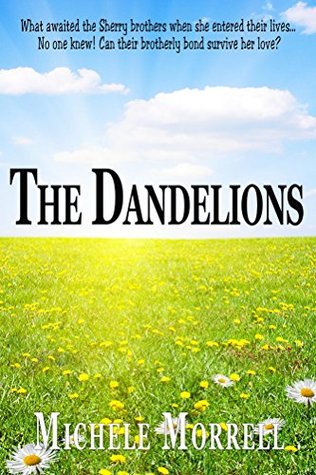 The Dandelions (The Dandelion Series Book 1) by Michele Morrell