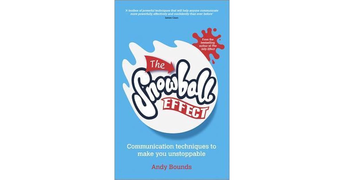 The Snowball Effect: Communication Techniques to Make You Unstoppable ...