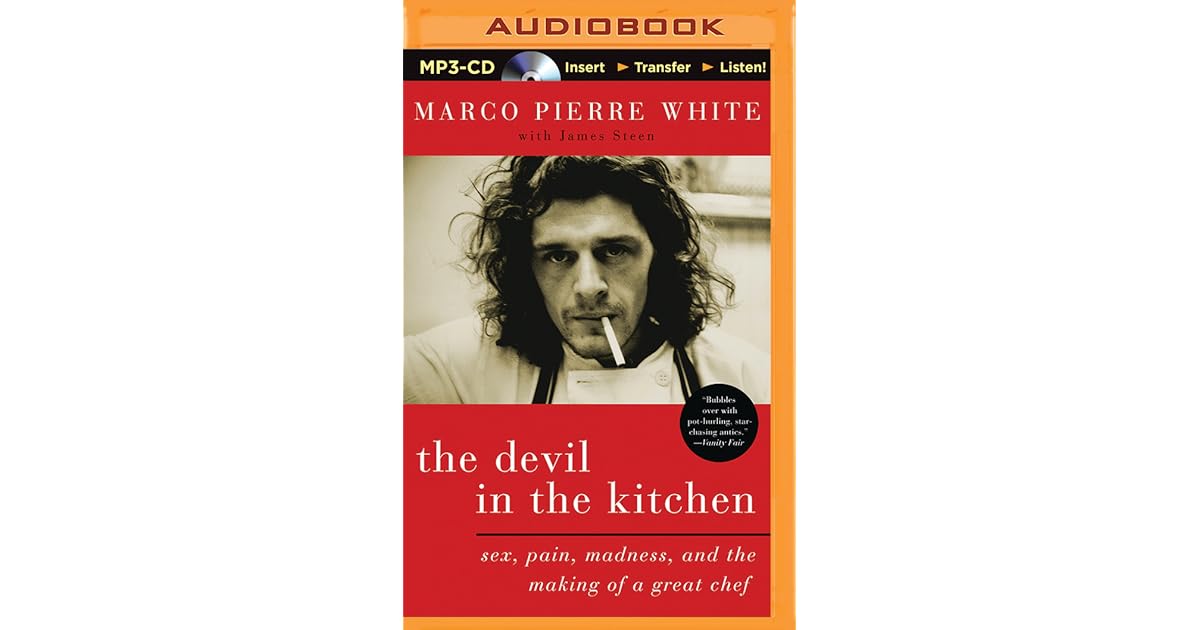 The Devil in the Kitchen: Sex, Pain, Madness, and the Making of a Great ...