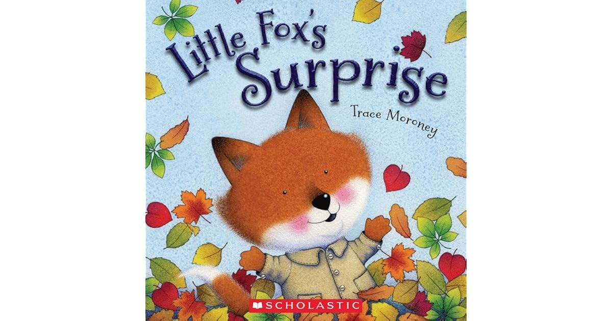 Little Fox's Surprise by Trace Moroney