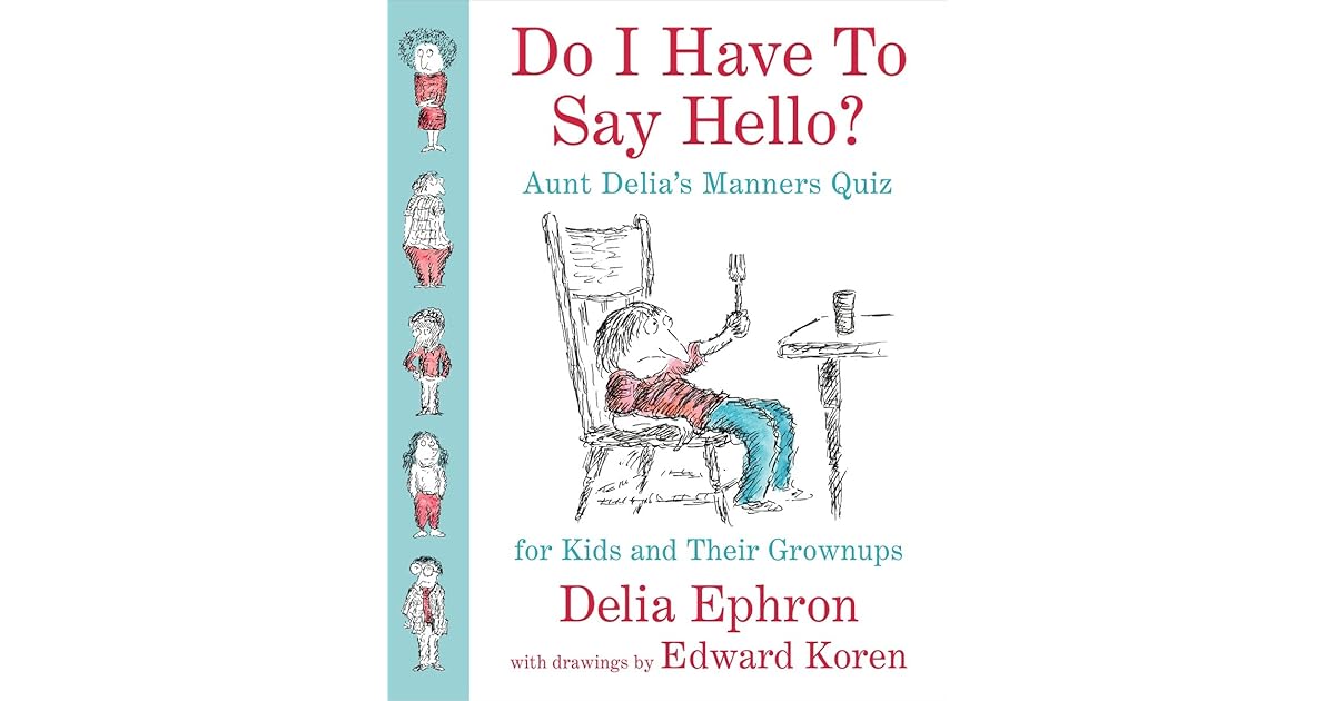 Do I Have to Say Hello? Aunt Delia's Manners Quiz for Kids and Their ...