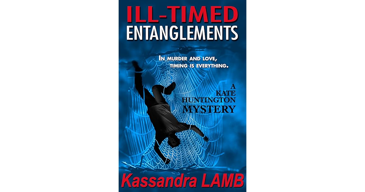 Ill-Timed Entanglements by Kassandra Lamb