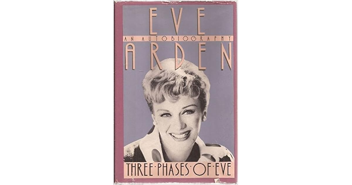 Three Phases of Eve: An Autobiography by Eve Arden