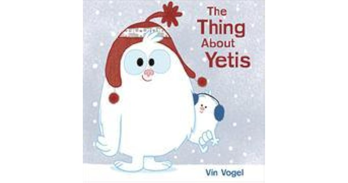 The Thing About Yetis by Vin Vogel