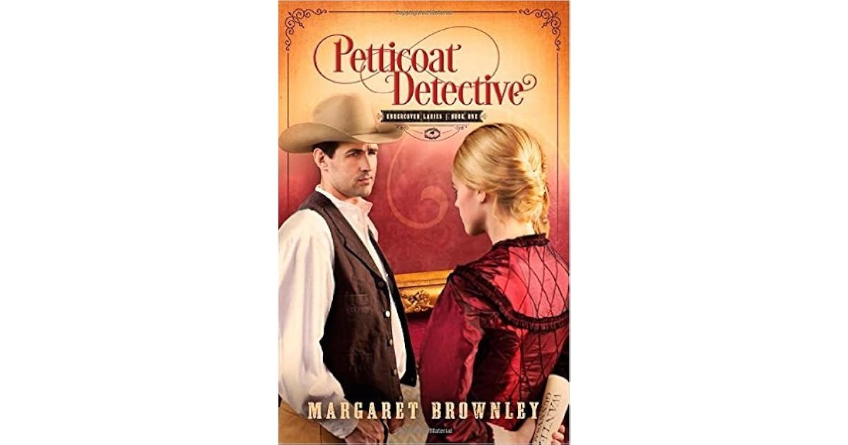 Petticoat Detective (Undercover Ladies, #1) by Margaret Brownley