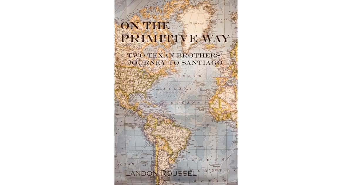 On the Primitive Way by Landon Roussel