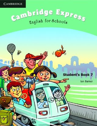 Cambridge Express Student's Book 7: English for Schools by Ian Barker