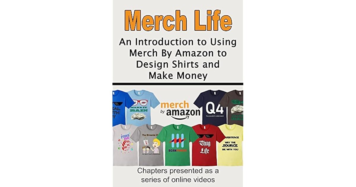 Merch Life: An Introduction to Using Merch By Amazon to Design Shirts ...