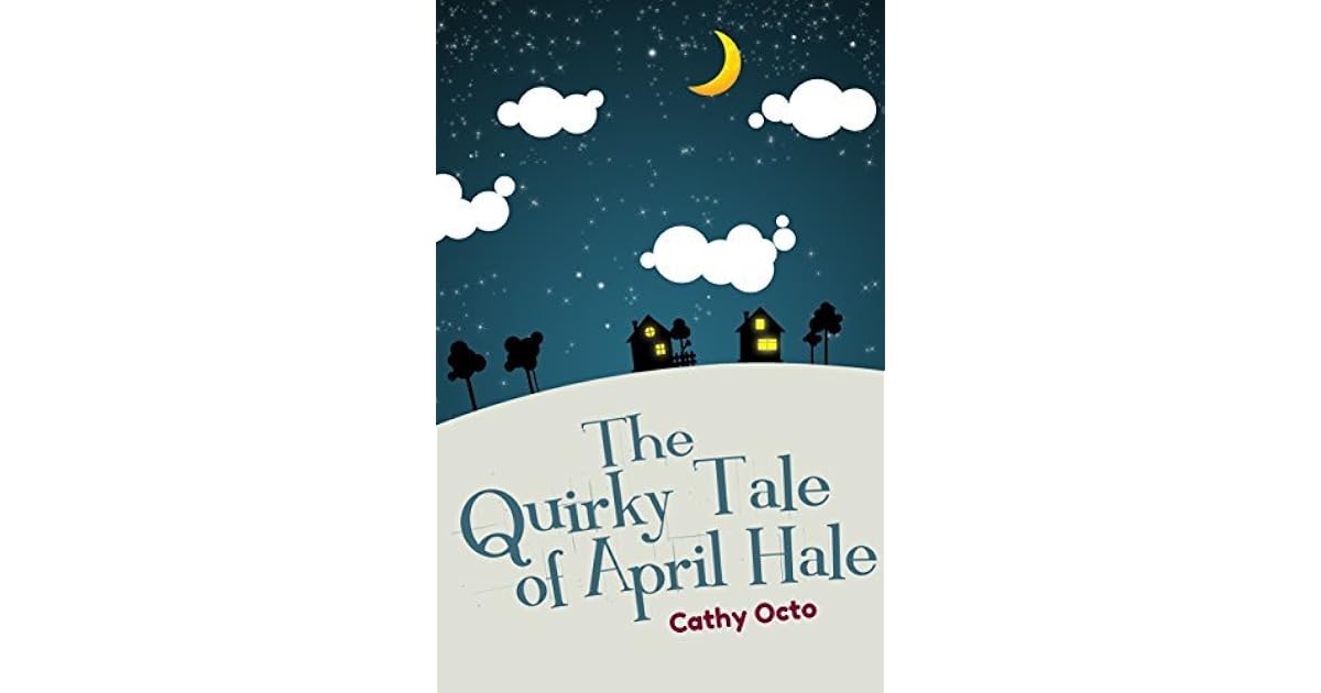 The Quirky Tale of April Hale by Cathy Octo