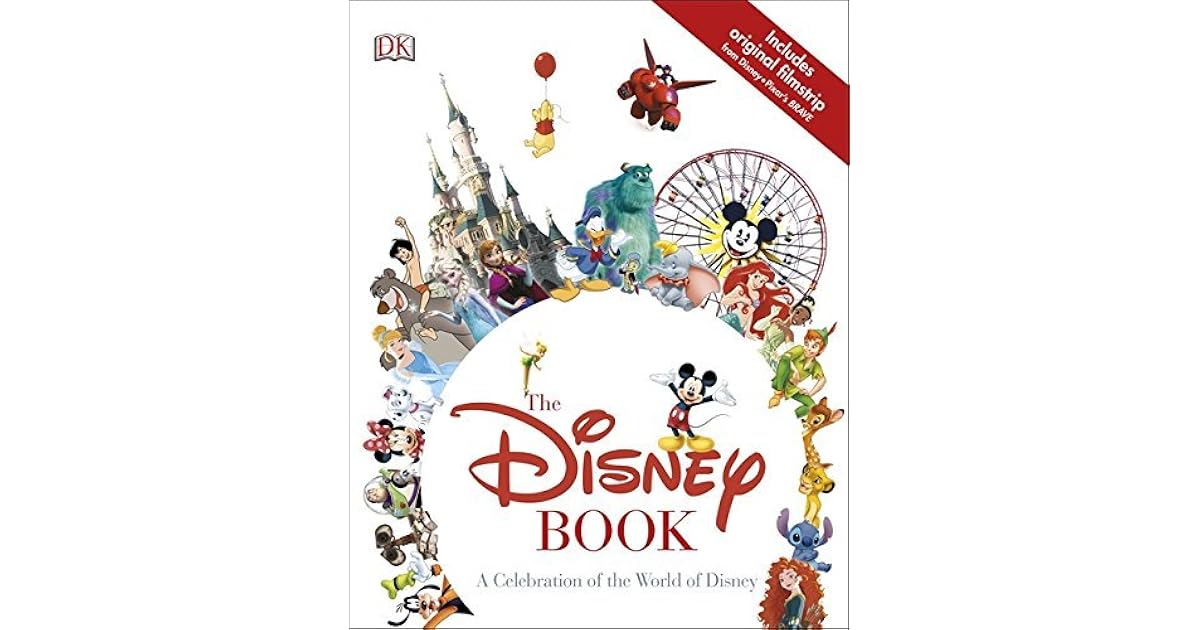 The Disney Book: A Celebration of the World of Disney by D.K. Publishing