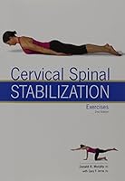 Cervical Spinal Stabilization Exercises by Donald R. Murphy