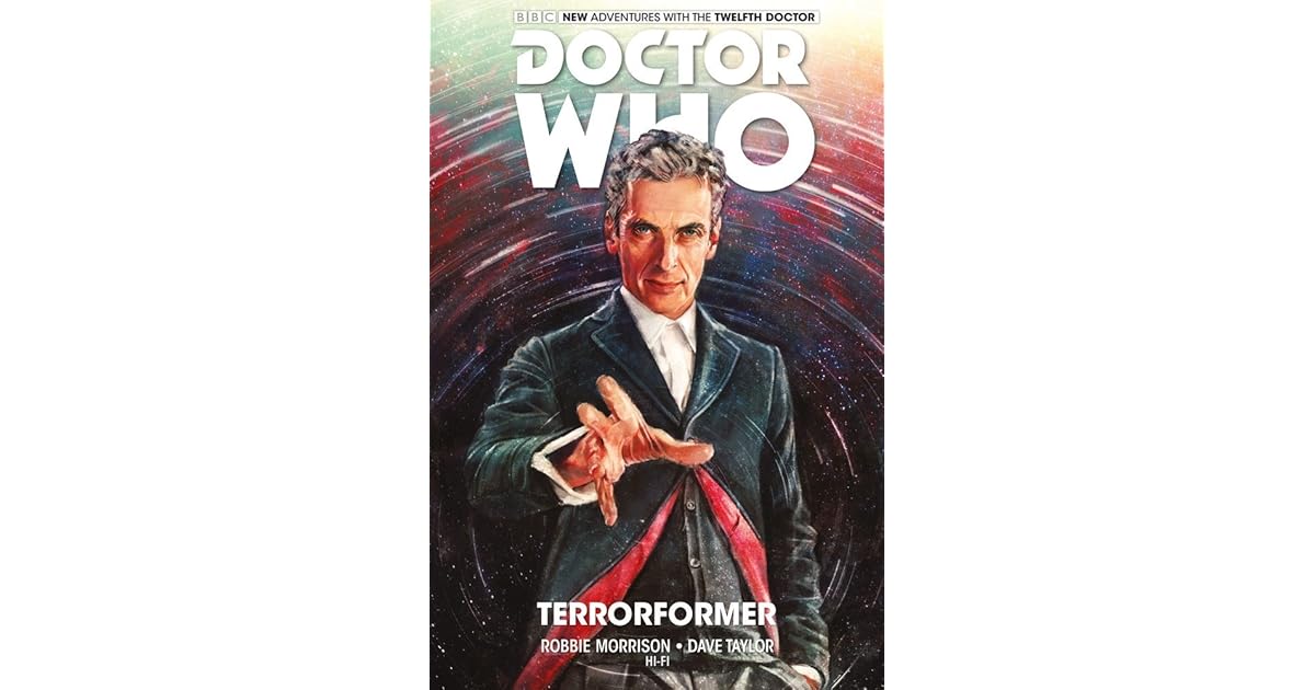 Doctor Who: The Twelfth Doctor, Vol. 1: Terrorformer by Robbie Morrison