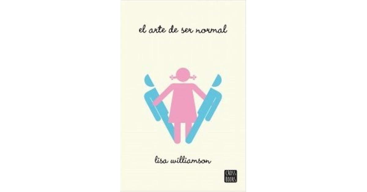 El arte de ser normal by Lisa Williamson