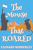 The Mouse That Roared by Leonard Wibberley