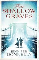 These Shallow Graves by Jennifer Donnelly — Reviews, Discussion ...