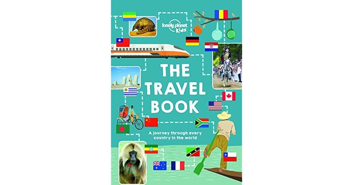 The Lonely Planet Kids Travel Book: Mind-Blowing Stuff on Every Country ...