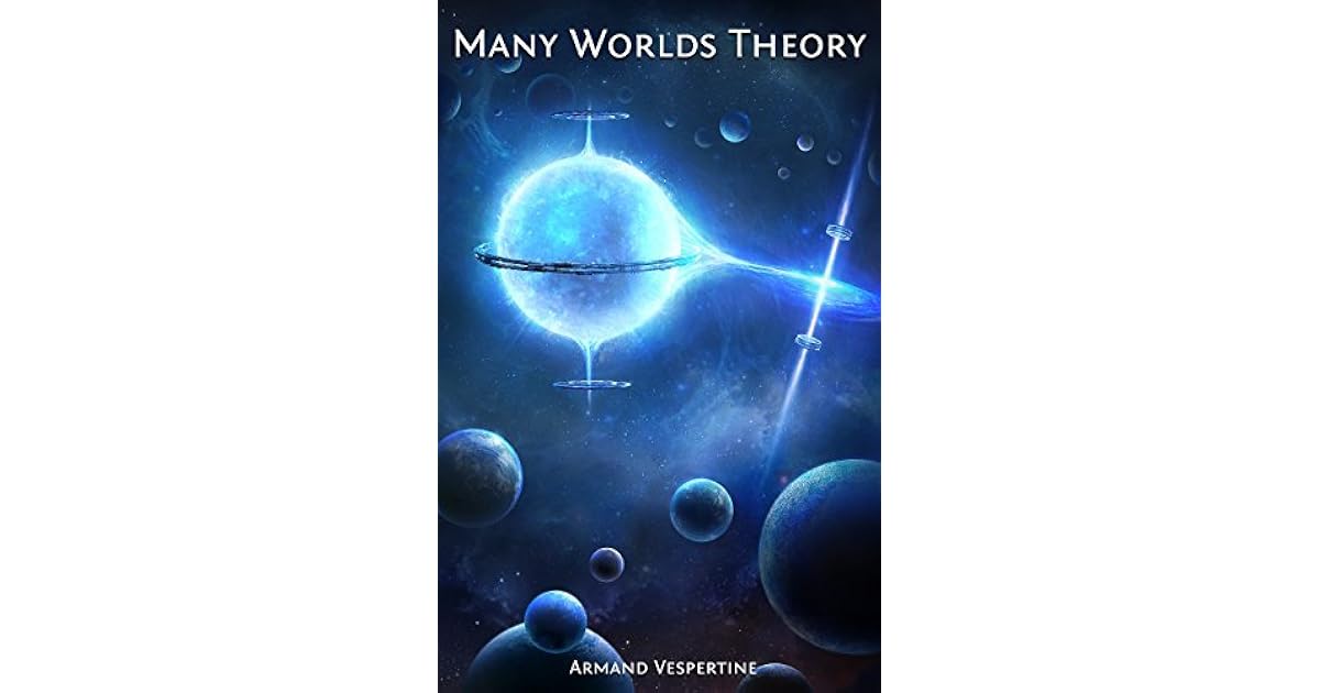 Many Worlds Theory by Armand Vespertine