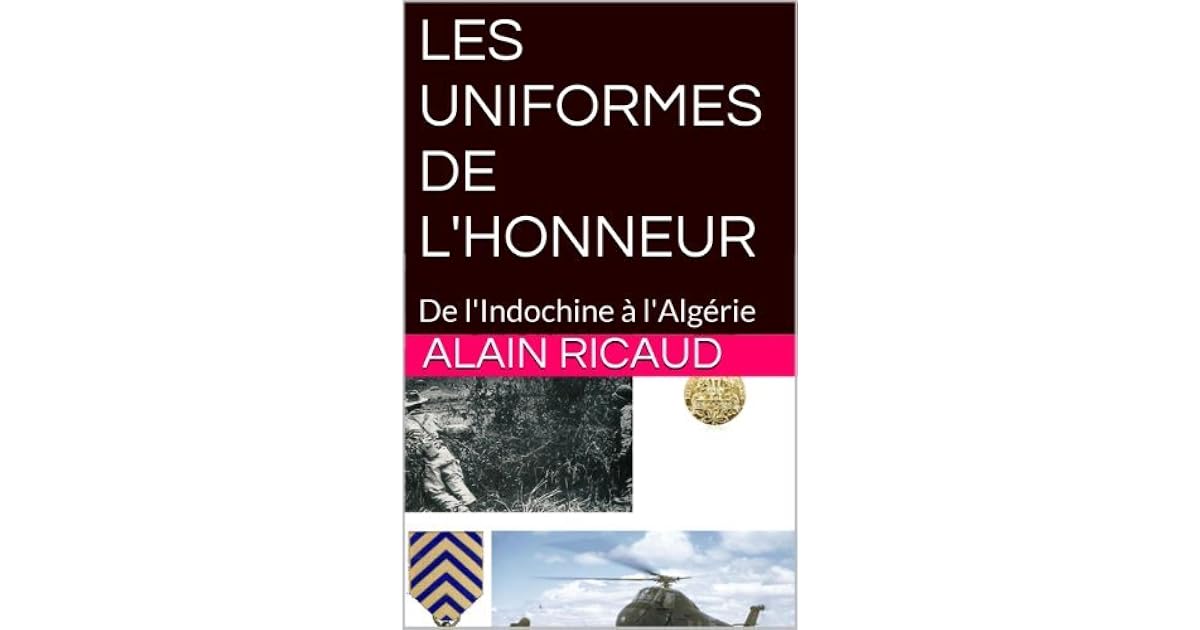 LES UNIFORMES DE L'HONNEUR: De l'Indochine à l'Algérie by ALAIN RICAUD