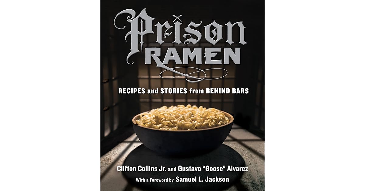 Prison Ramen: Recipes and Stories from Behind Bars by Clifton Collins