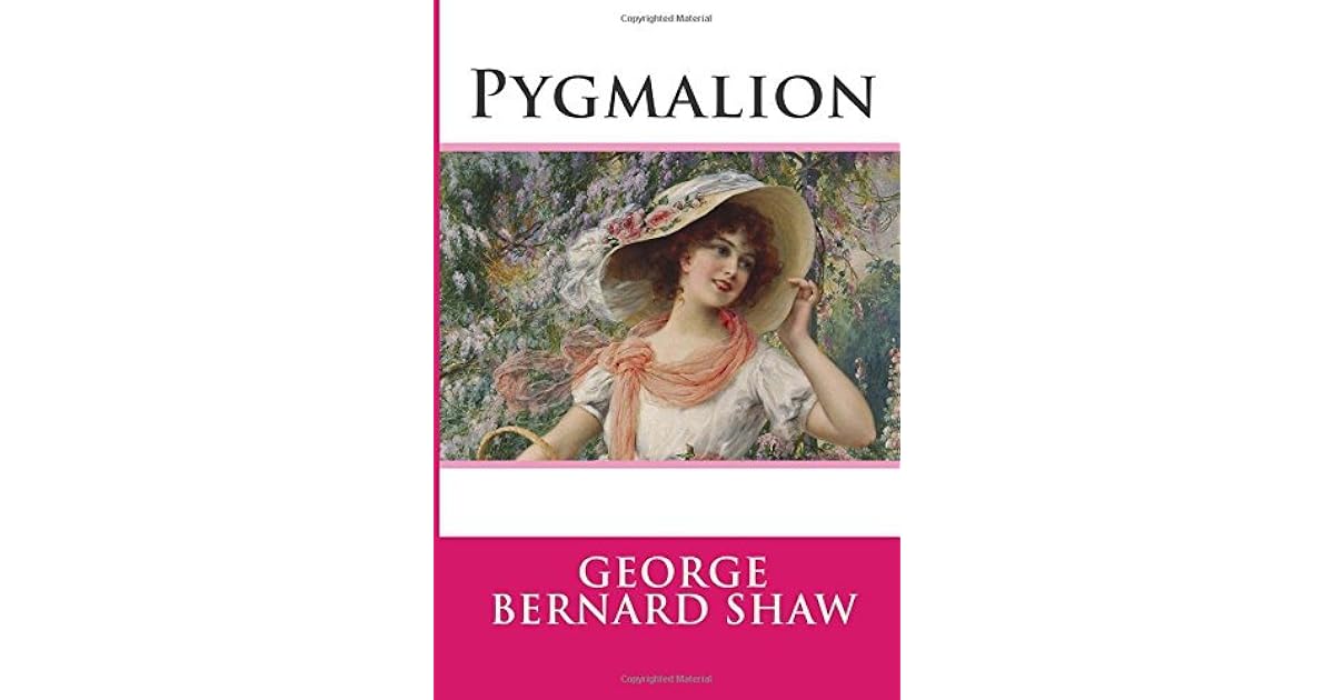 Pygmalion by George Bernard Shaw