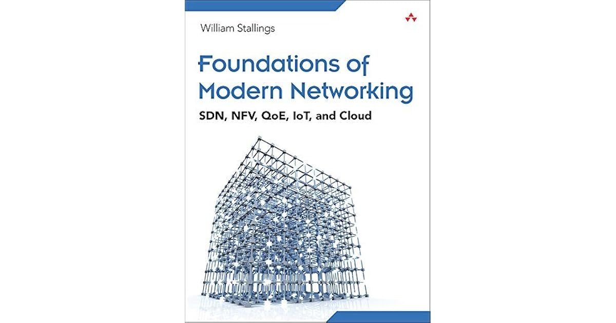 Foundations of Modern Networking: SDN, NFV, QoE, IoT, and Cloud by ...