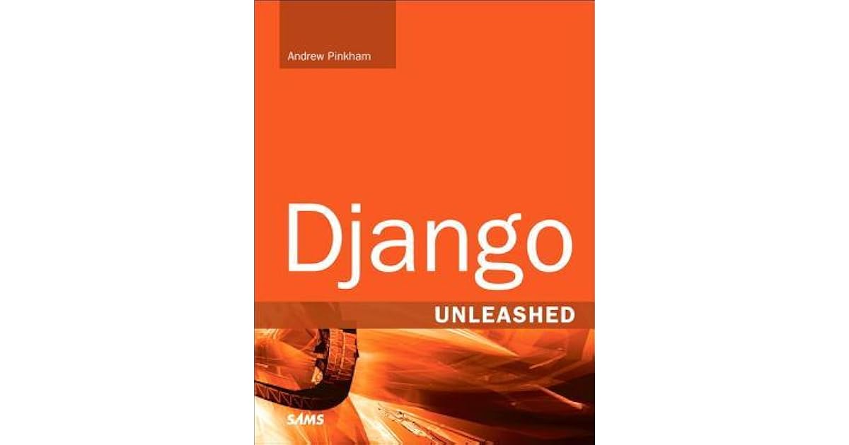 Django Unleashed By Andrew Pinkham