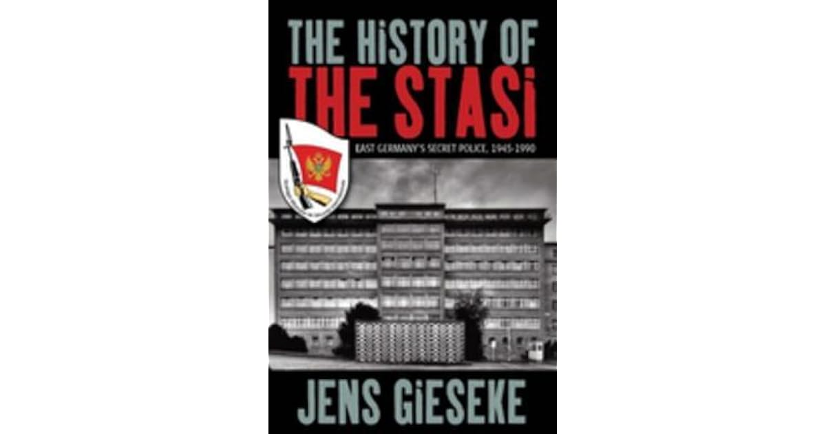 The History of the Stasi: East Germany's Secret Police, 1945-1990 by ...