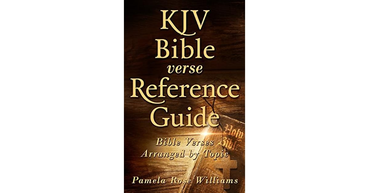 KJV Bible Verse Reference Guide: Bible Verses Arranged by Topic by ...