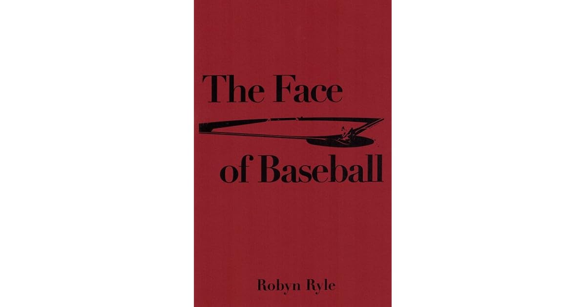 The Face of Baseball by Robyn Ryle