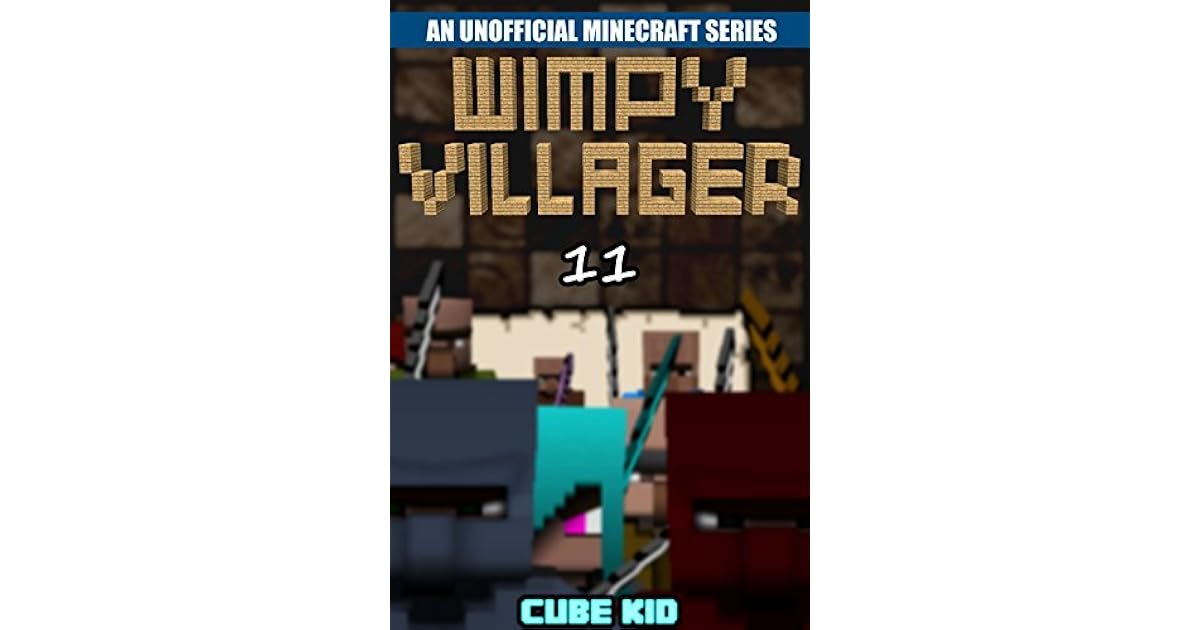 Minecraft: Wimpy Villager: Book 11 by Cube Kid