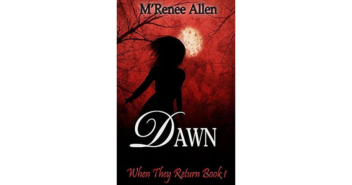 Dawn (When They Return #1) by M'Renee Allen