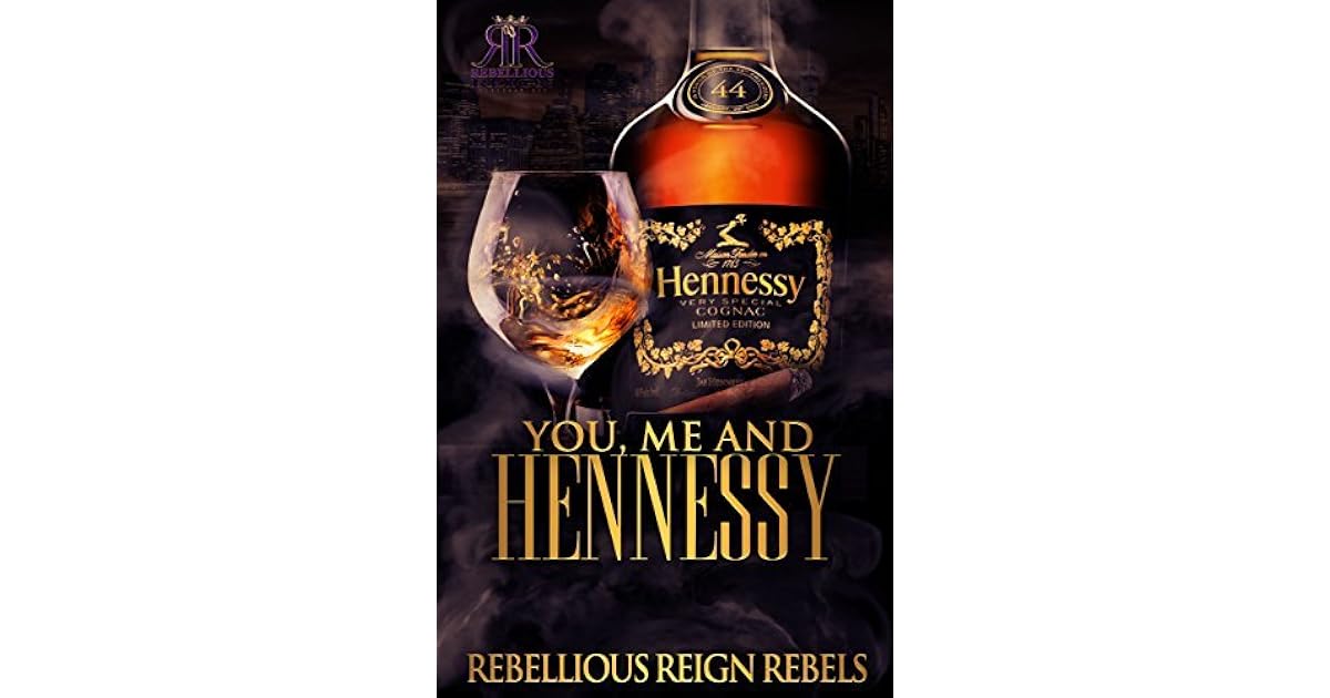 You, Me, & Hennessy by Lola Bandz
